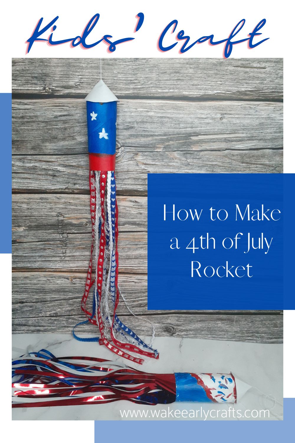 How to Make a 4th of July Rocket - Craft for Kids - Wake Early Crafts